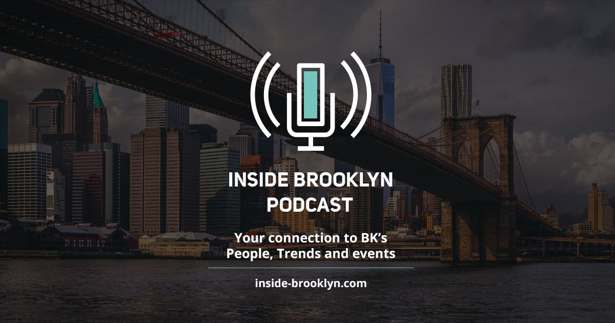 Inside Brooklyn – Your connection to BK’s People, Trends and events